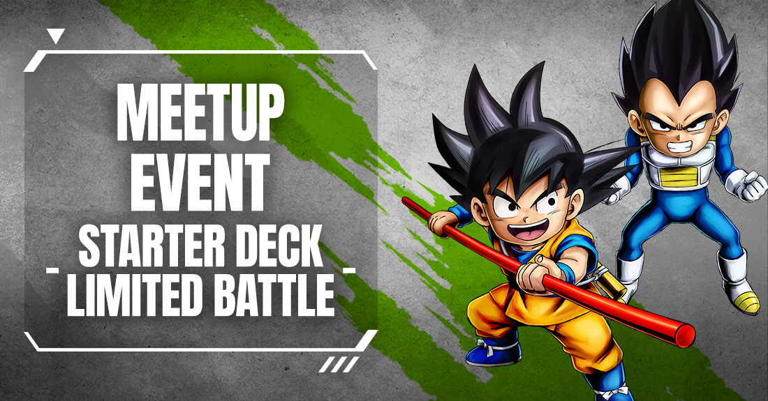 MEETUP EVENT -STARTER DECK LIMITED BATTLE- November | Dragon Ball Super ...